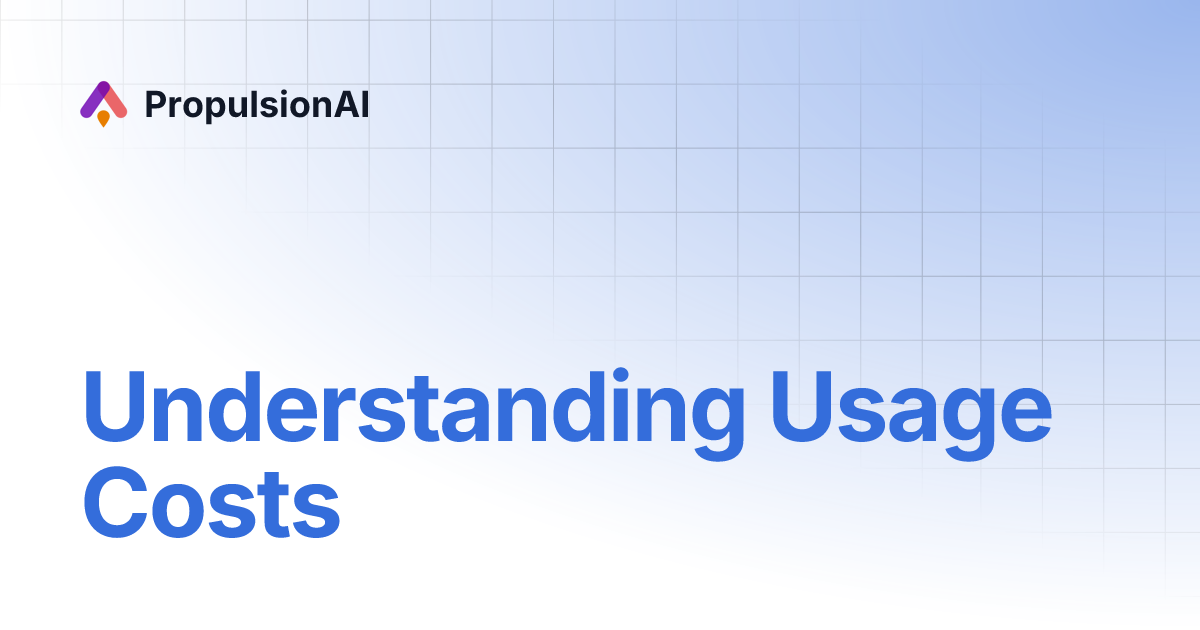 Understanding Usage Costs | PropulsionAI