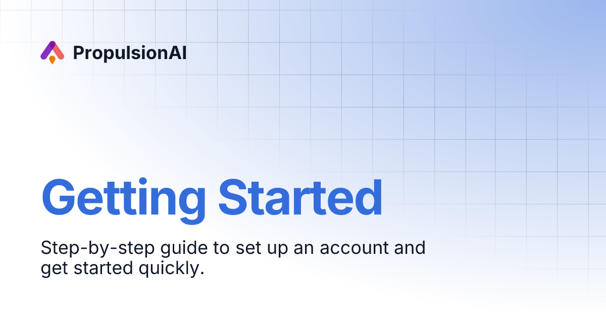 Getting Started | PropulsionAI