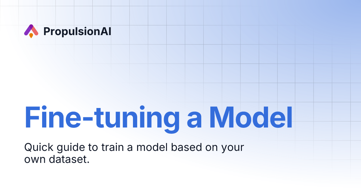 Fine-tuning a Model | PropulsionAI