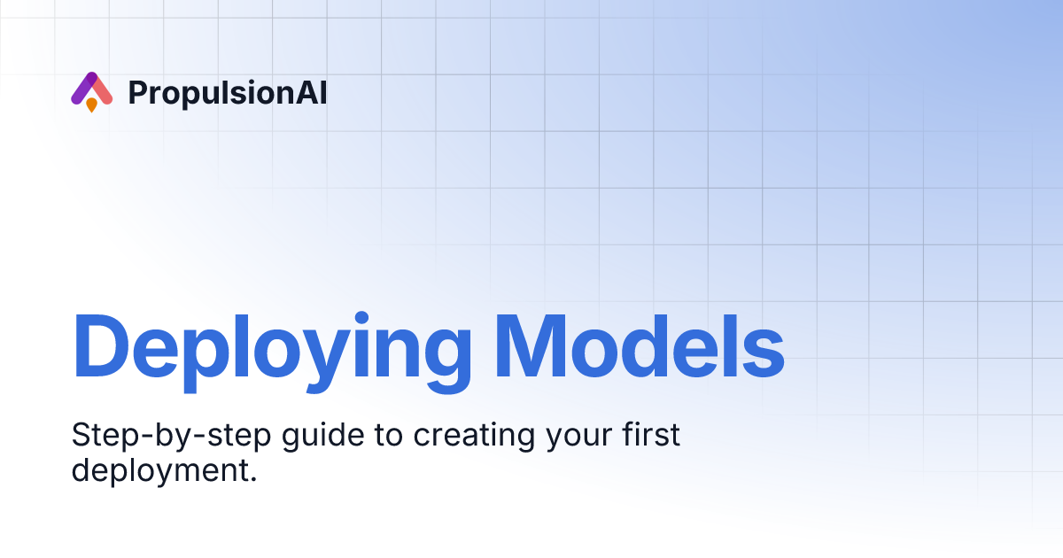 Deploying Models | PropulsionAI