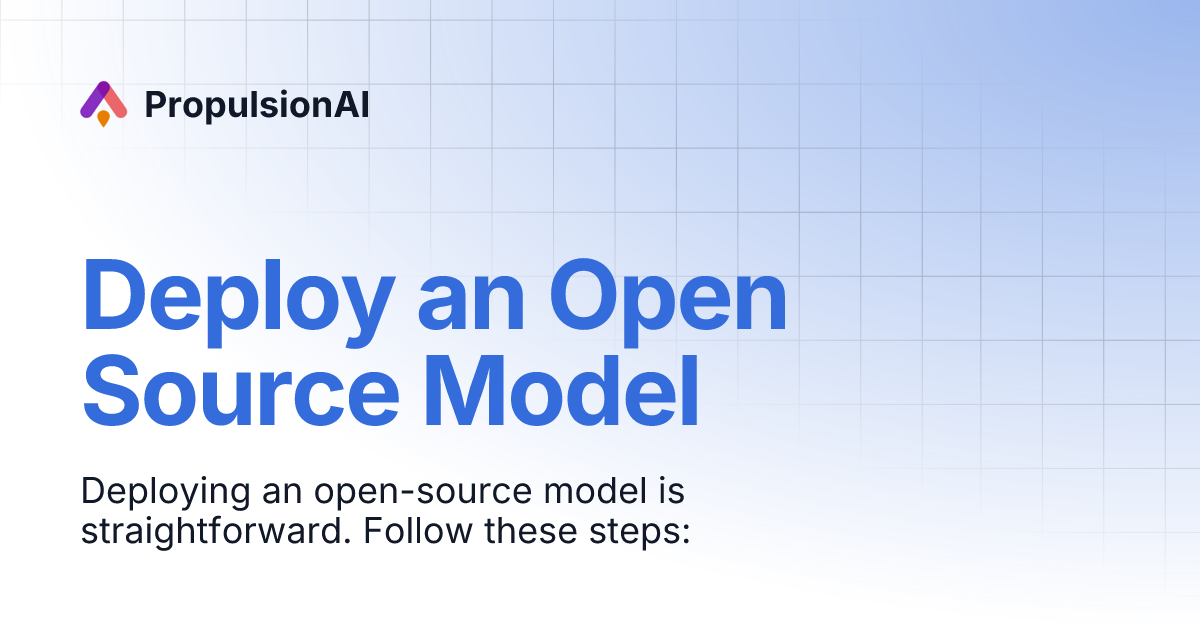 Deploy an Open Source Model | PropulsionAI