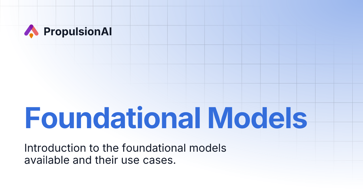 Foundational Models | PropulsionAI